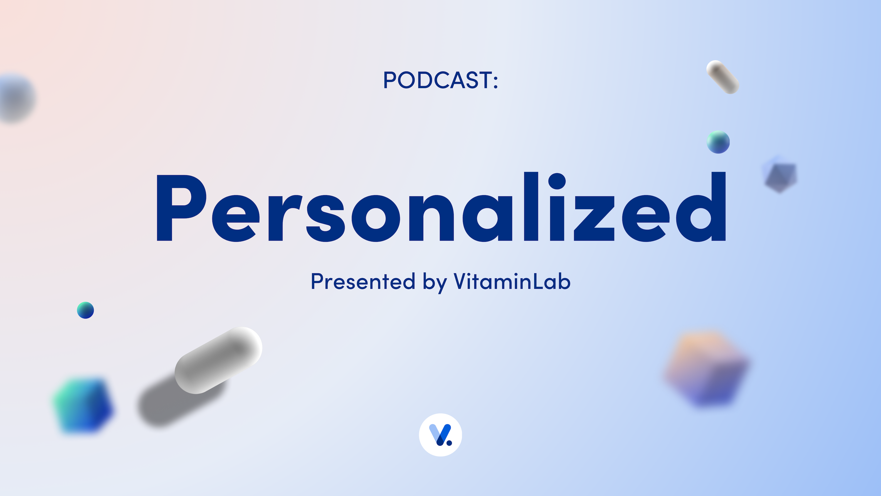 Podcast: Personalized by VitaminLab - The VitaminLab Blog